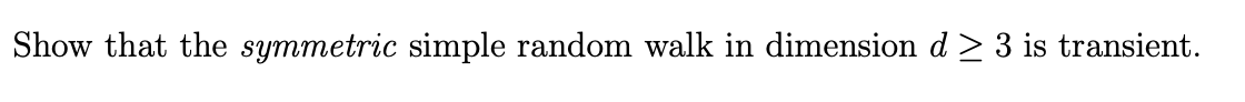 Solved Show that the symmetric simple random walk in | Chegg.com