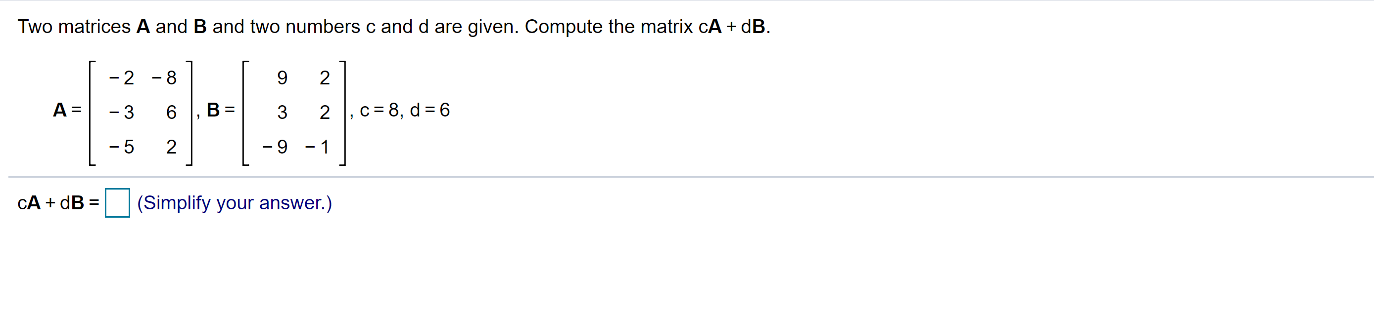 Solved Two matrices A and B and two numbers c and d are | Chegg.com