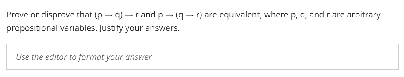 Prove or disprove that (p→q)→r and p→(q→r) are | Chegg.com