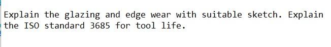 Solved Explain the glazing and edge wear with suitable | Chegg.com