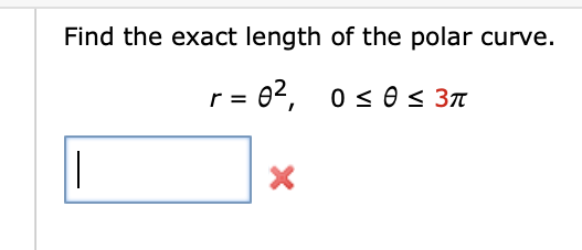 Solved Find the exact length of the polar curve. r=θ2,0≤θ≤3π | Chegg.com