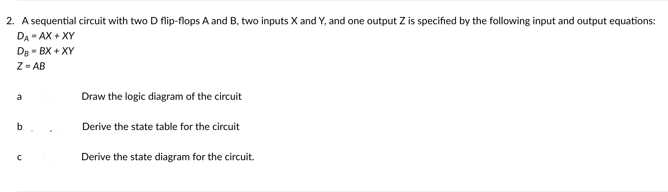 Solved 2. A sequential circuit with two D flip-flops A and | Chegg.com
