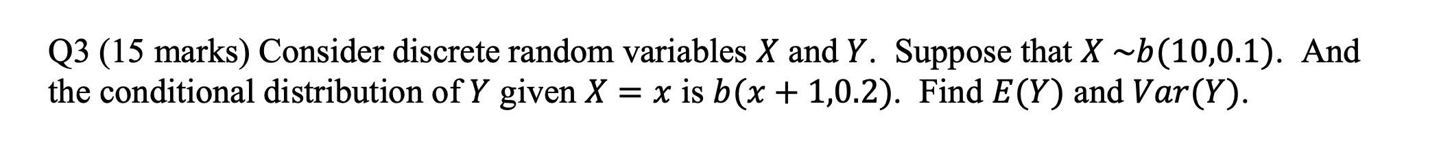Solved Q3 (15 marks) Consider discrete random variables X | Chegg.com