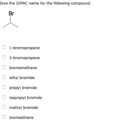 Solved Give the IUPAC name for the following compound. Br | Chegg.com