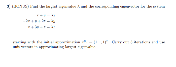 Solved (BONUS) Find the largest eigenvalue λ and the | Chegg.com