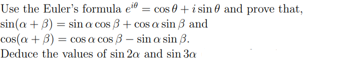 Solved Use the Euler's formula eiθ=cosθ+isinθ and prove | Chegg.com