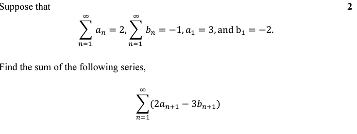 Solved Suppose that \\[ \\sum_{n=1}^{\\infty} a_{n}=2, | Chegg.com