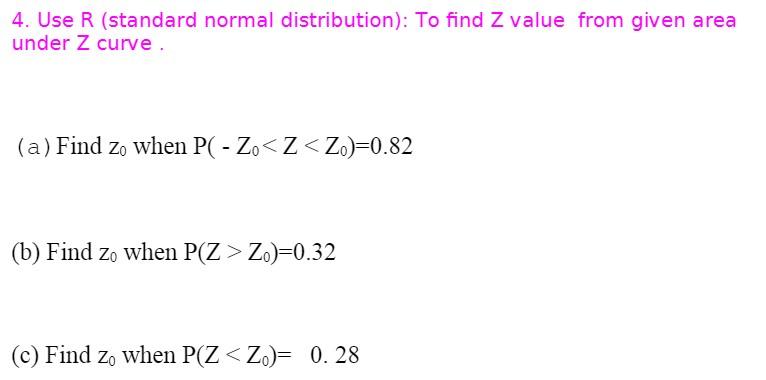 Solved 4. Use R (standard normal distribution): To find Z | Chegg.com