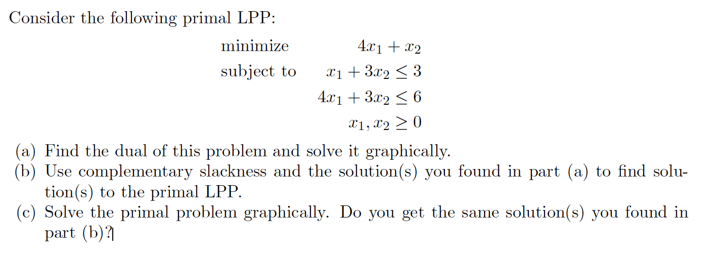 Solved Consider the following primal LPP: minimize 4x1 + x2 | Chegg.com
