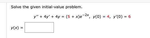 Solved Solve the given initial-value problem. y" + 4y' + 4y | Chegg.com