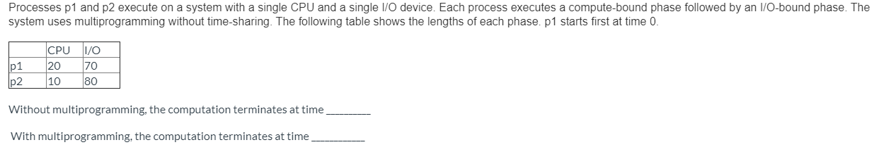 Solved Processes P1 And P2 Execute On A System With A Single 