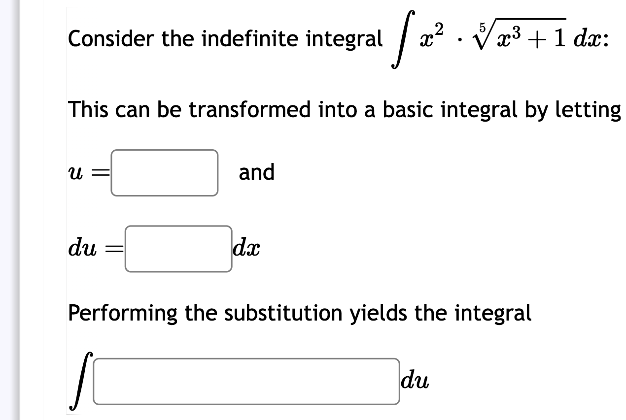 Solved Consider the indefinite integral ∫x2⋅5x3+1dx This can | Chegg.com