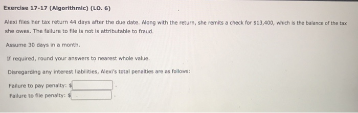 Solved Exercise 17-17 (Algorithmic) (LO. 6) Alexi files her | Chegg.com Solved Exercise 17-17 (Algorithmic) (LO. 6) Alexi files her | Chegg.com
