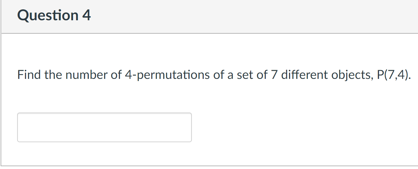 Solved Question 4 Find the number of 4-permutations of a set | Chegg.com