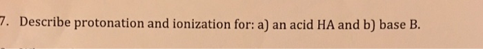 Solved 7. Describe protonation and ionization for: a) an | Chegg.com