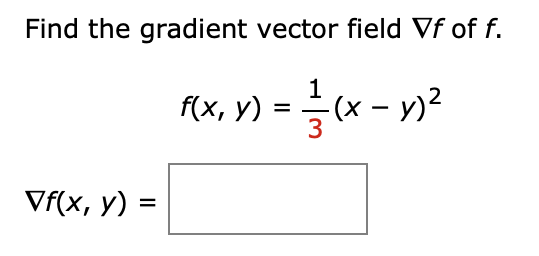 Solved Find the gradient vector field ∇f of f. | Chegg.com
