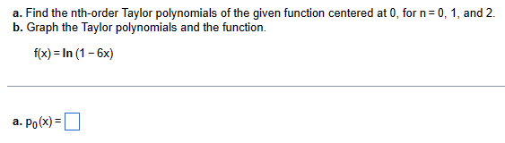 Solved a. Find the nth-order Taylor polynomials of the given | Chegg.com