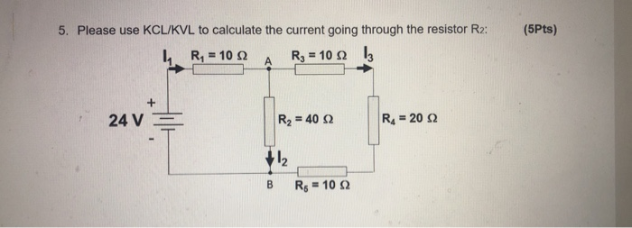 Solved (5Pts) 5. Please use KCL/KVL to calculate the current | Chegg.com