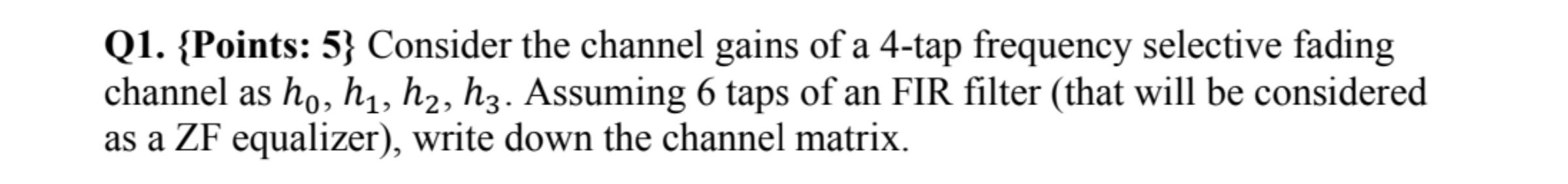 Solved Q1. { Points: 5\} Consider the channel gains of a | Chegg.com
