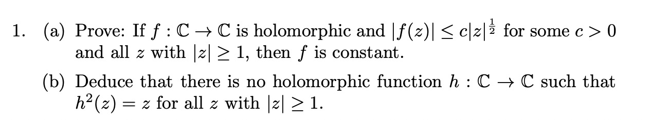 Solved 1. (a) Prove: If f:C→C is holomorphic and | Chegg.com