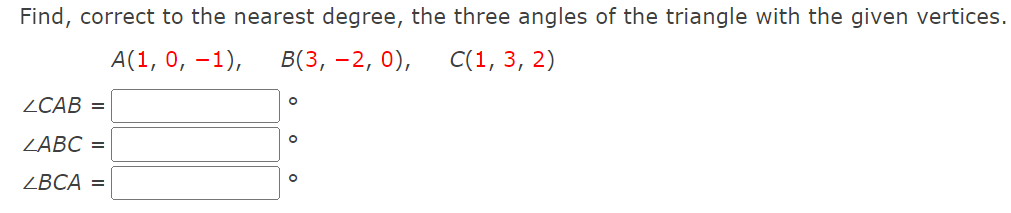 Solved Find, correct to the nearest degree, the three angles | Chegg.com