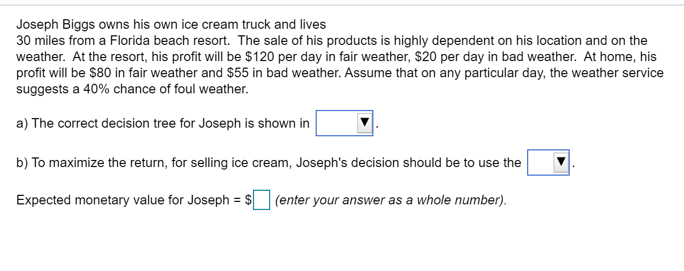 Solved Joseph Biggs owns his own ice cream truck and lives | Chegg.com