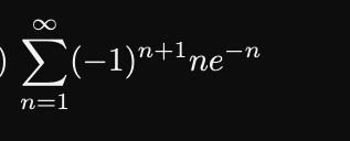 Solved ∑n=1∞(−1)n+1ne−n | Chegg.com