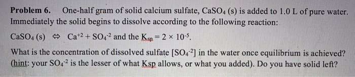 Solved Problem 6. One-half gram of solid calcium sulfate, | Chegg.com