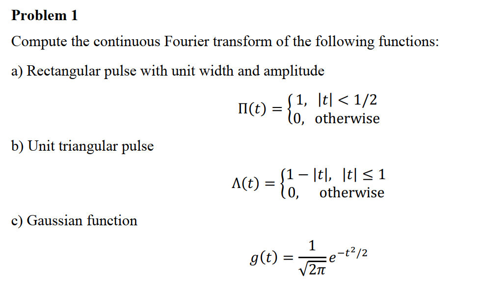 Solved Problem 1 Compute the continuous Fourier transform of | Chegg.com