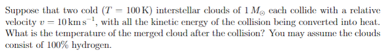 Solved Suppose that two cold (T = 100K) interstellar clouds | Chegg.com