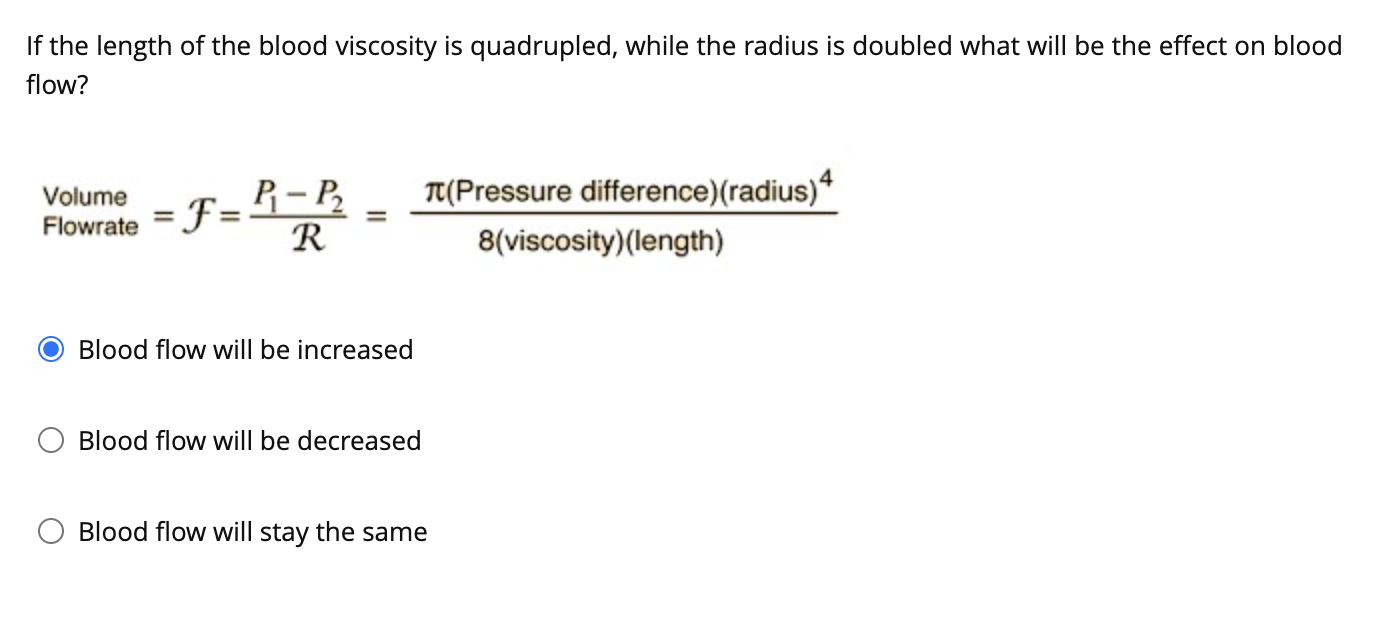 Solved If the length of the blood viscosity is quadrupled, | Chegg.com
