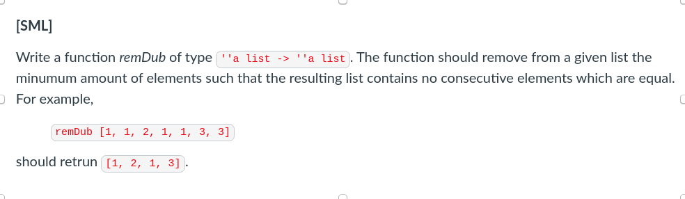 Solved [SML] Write a function remDub of type ''a list -> ''a | Chegg.com
