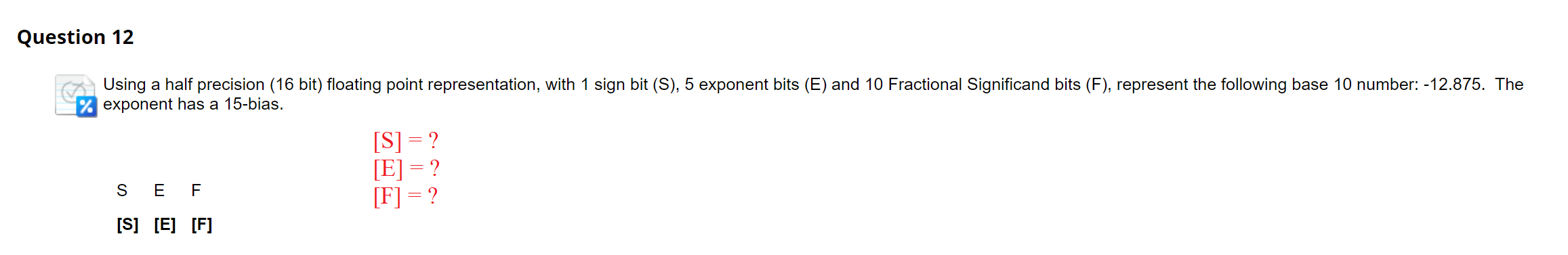 Solved Question 12 Using a half precision (16 bit) floating | Chegg.com