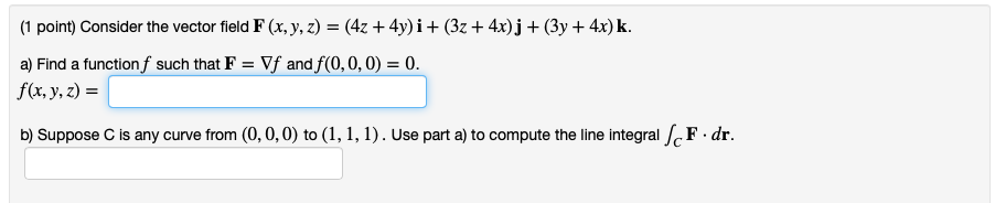 Solved (1 point) Consider the vector field F(x, y, z) = (4z | Chegg.com