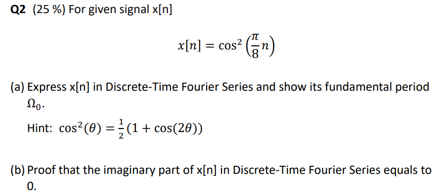 Solved Q2 (25\%) For given signal x[n] x[n]=cos2(8πn) (a) | Chegg.com