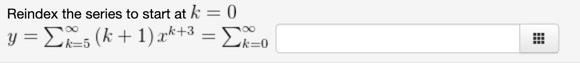 Solved Reindex the series to start at k=0 | Chegg.com