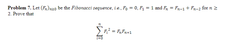 Solved Problem 7. ﻿Let (Fn)n≥0 ﻿be the Fibonacci sequence, | Chegg.com