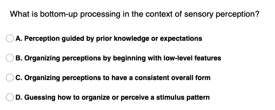 Solved What is bottom-up processing in the context of | Chegg.com
