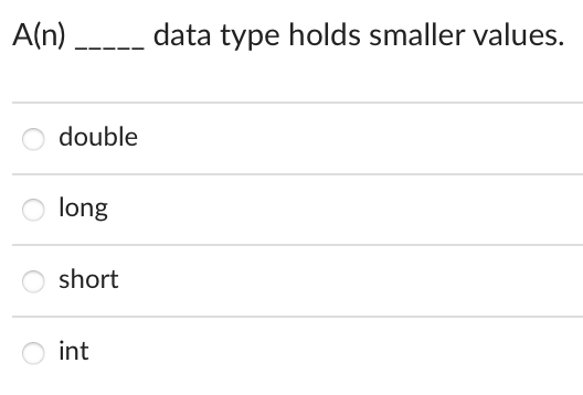 Solved A(n) data type holds smaller values. double long | Chegg.com