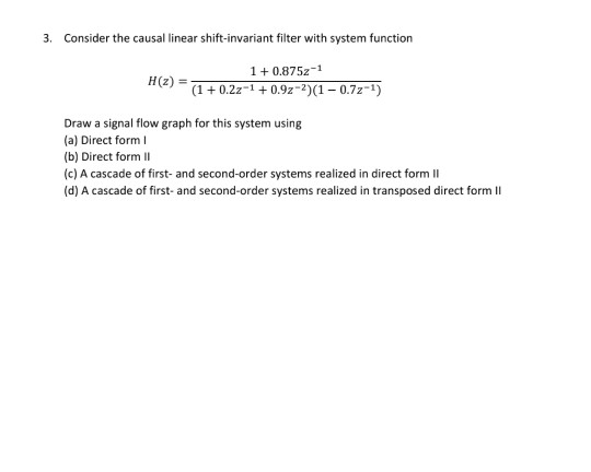 Solved 3. Consider the causal linear shift-invariant filter | Chegg.com Solved 3. Consider the causal linear shift-invariant filter | Chegg.com