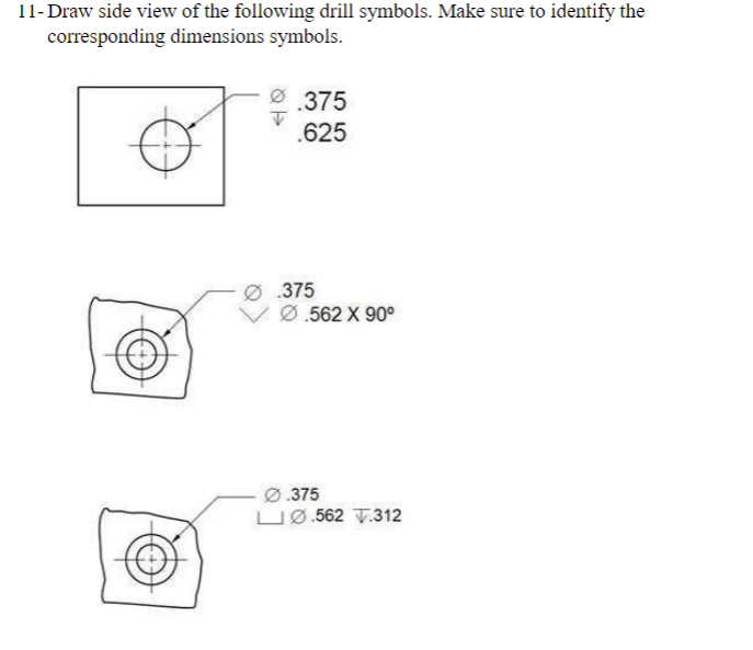Solved Draw side view of the following drill symbols. Make | Chegg.com