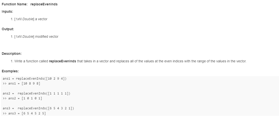 Solved Function Name: replaceEvenInds Inputs: 1. [1xN | Chegg.com