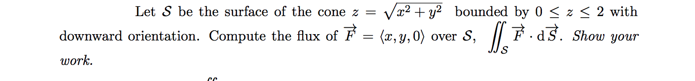 Solved Let S be the surface of the cone z = Vx2 + y2 bounded | Chegg.com