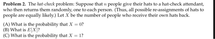 Solved Problem 2. The hat-check problem: Suppose that n | Chegg.com