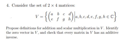 Solved 4. Consider the set of 2 × 4 matrices: V={(a b c d | Chegg.com