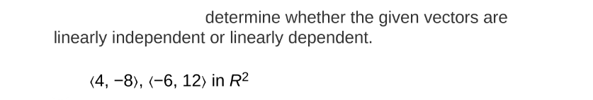 Solved determine whether the given vectors are linearly | Chegg.com