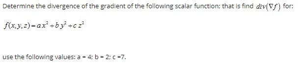 Solved Determine the divergence of the gradient of the | Chegg.com