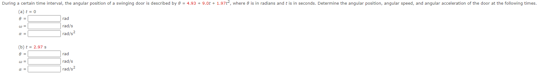Solved (a) t=0 θ=rad ω=rad/s α=rad/s2 (b) t=2.97 s θ=rad | Chegg.com