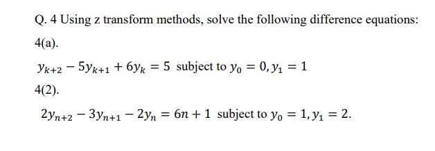 Solved Q. 4 Using z transform methods, solve the following | Chegg.com