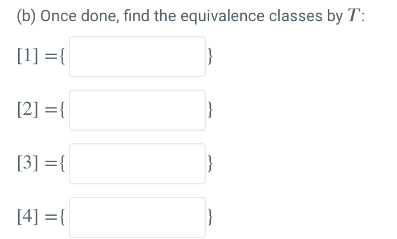 Solved (b) ﻿Once done, find the equivalence classes by T | Chegg.com